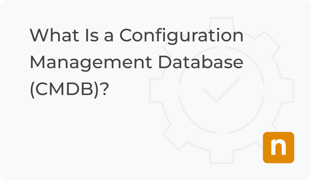 What Is a Configuration Management Database (CMDB)? | NinjaOne