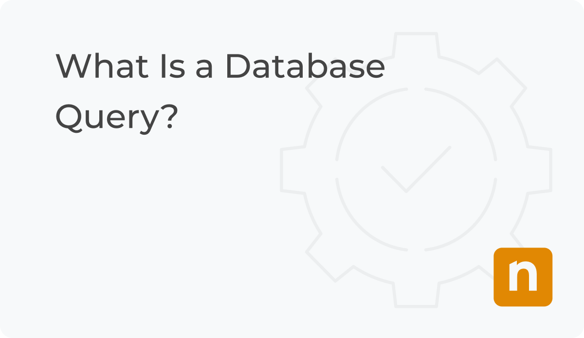 What Is a Database Query?| Definition | NinjaOne