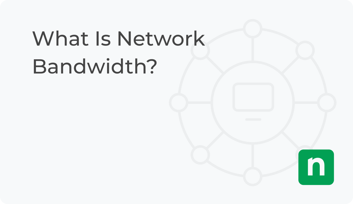 What Is Network Bandwidth? | Definition | NinjaOne