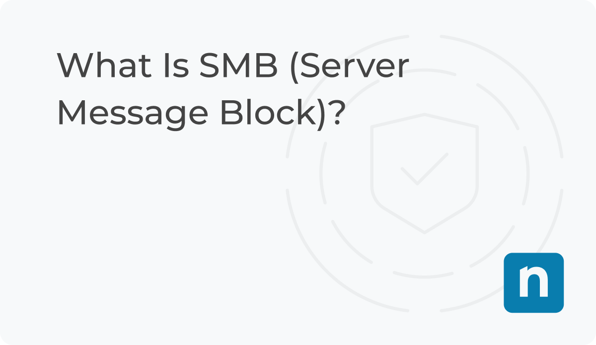 What Is SMB (Server Message Block)? | NinjaOne
