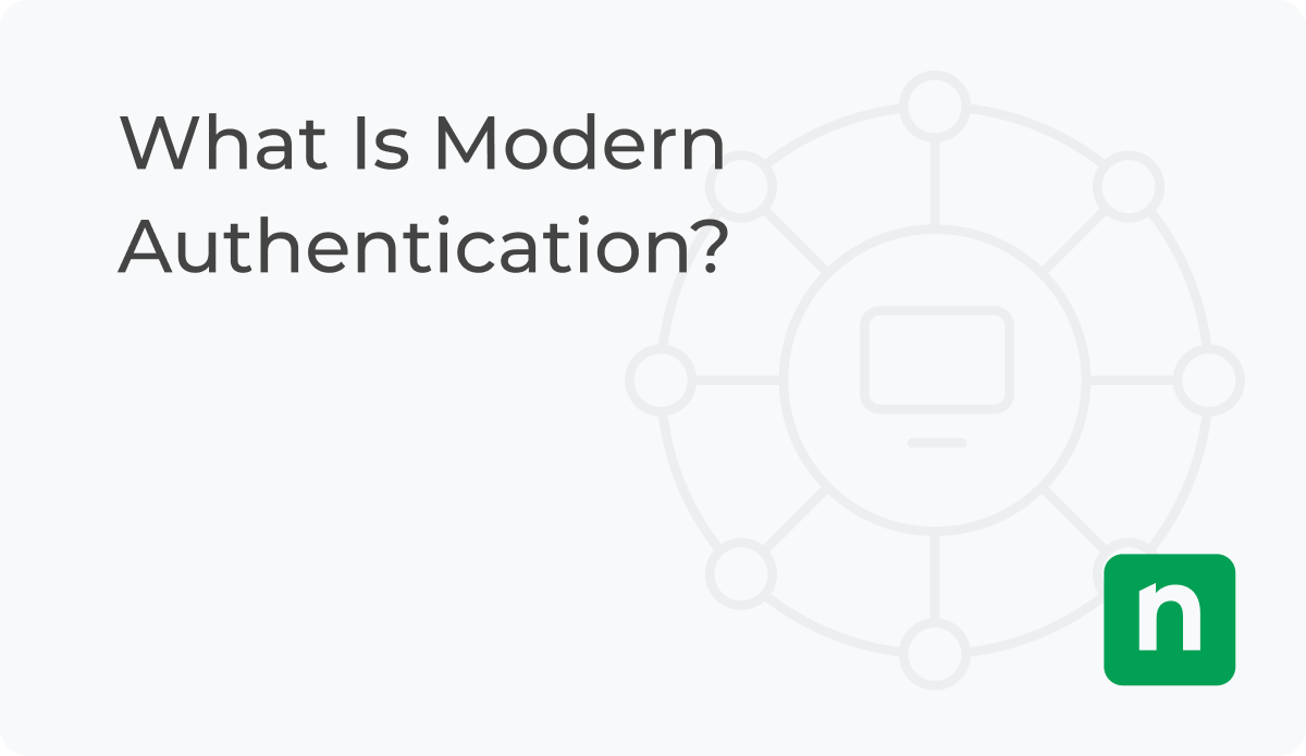 What Is Modern Authentication? | NinjaOne
