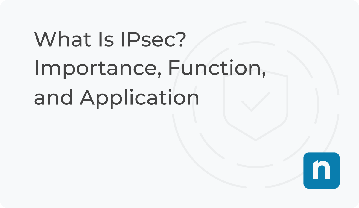 What is IPsec? | Definition | NinjaOne