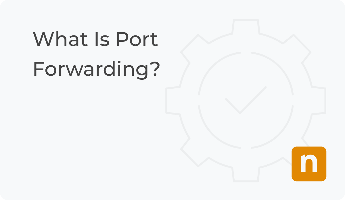 What is Port Forwarding? | Definition | NinjaOne