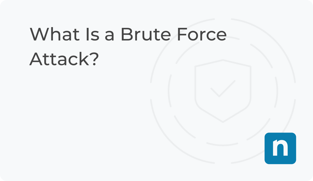 What Is a Brute Force Attack? | Definition | NinjaOne