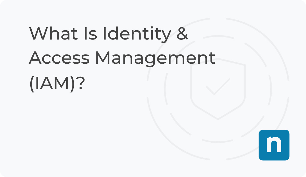 What is Identity and Access Management (IAM)? | NinjaOne