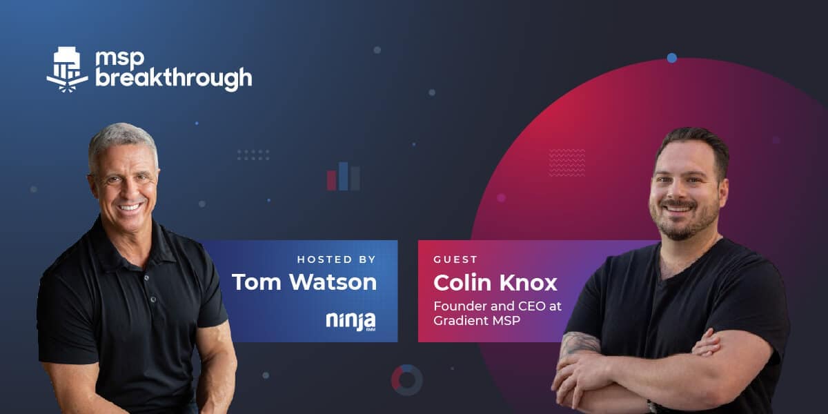 MSP Breakthrough, Episode 1: Colin Knox, Founder of Gradient MSP