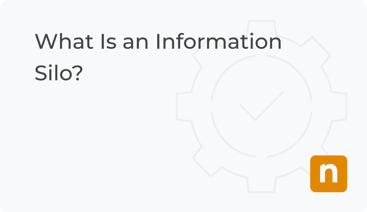 What Is an Information Silo? | Definition | NinjaOne