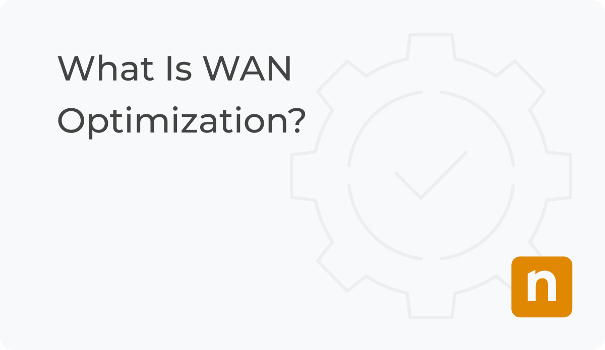 What Is WAN Optimization? | Definition | NinjaOne
