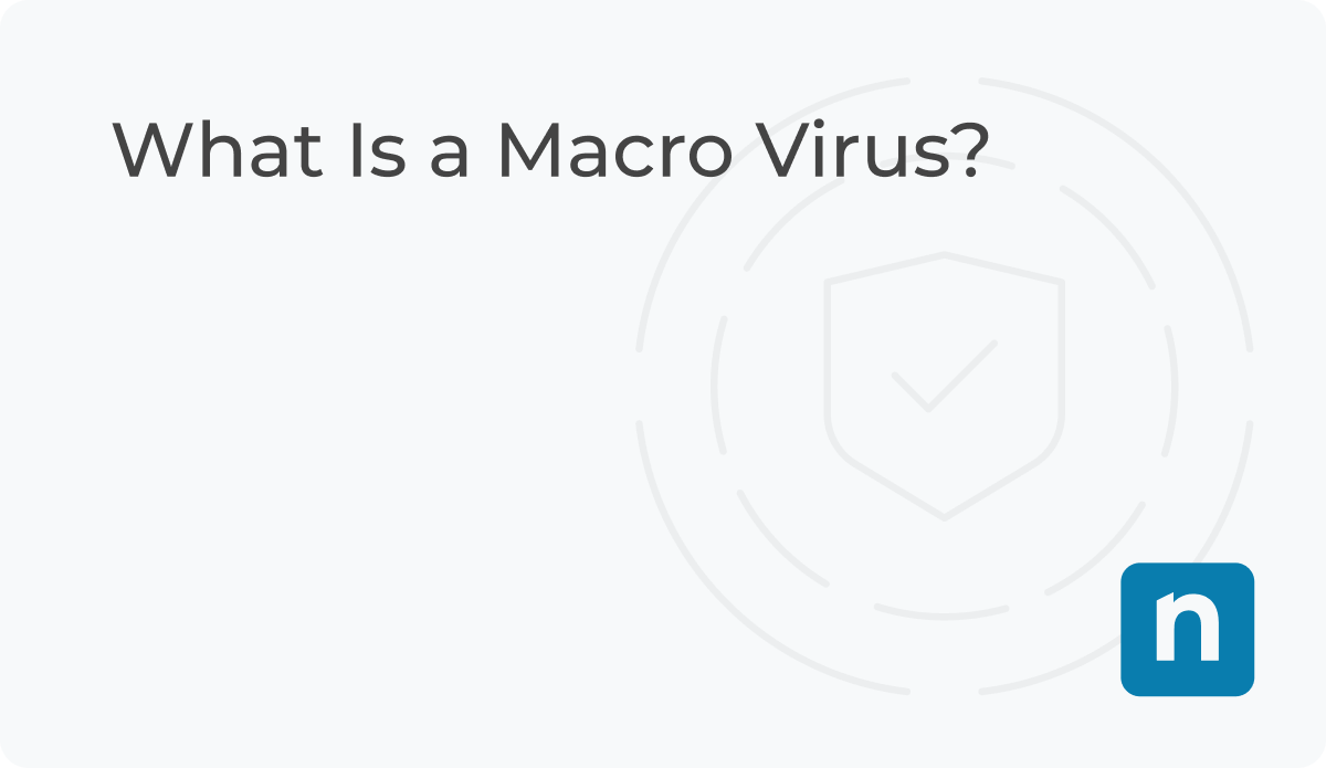 What Is a Macro Virus? | NinjaOne