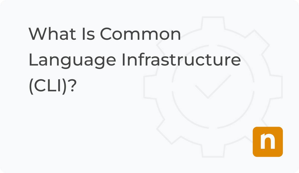 What Is Common Language Infrastructure (CLI)? | NinjaOne