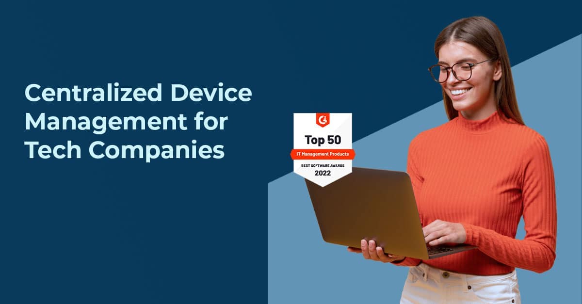 Centralized Device Management for Tech Companies | NinjaOne