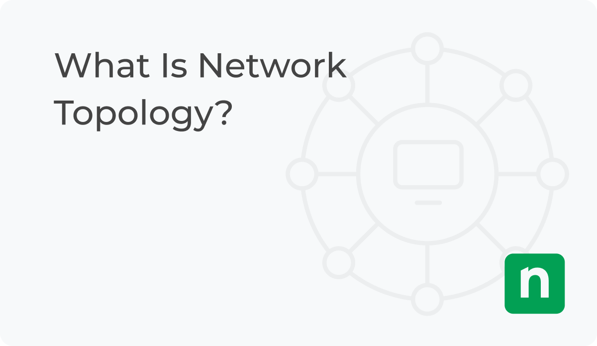 What Is Network Topology? | Definition | NinjaOne