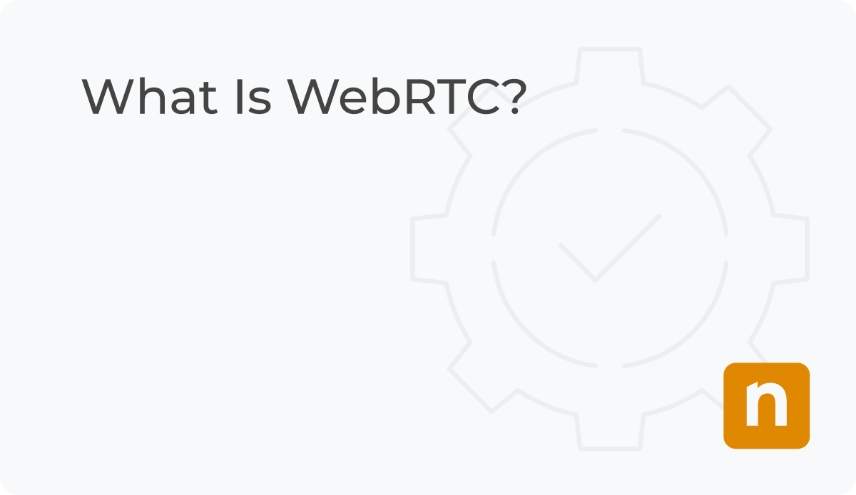What is WebRTC? | Definition | NinjaOne