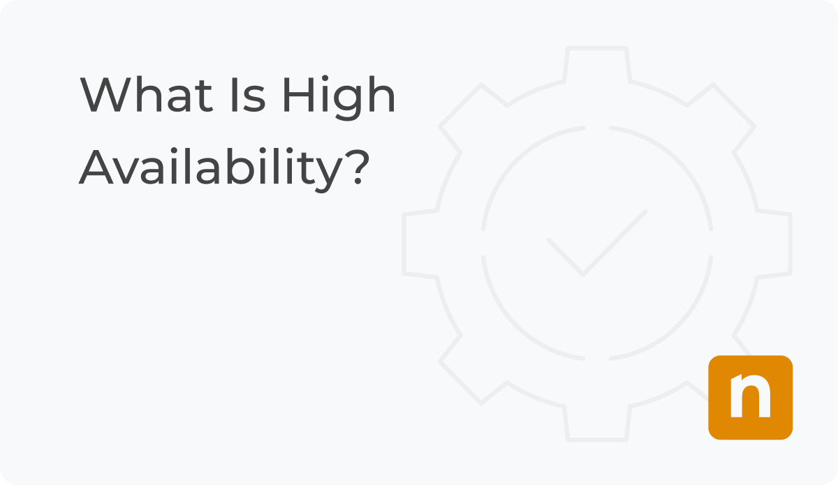 What Is High Availability? | Definition | NinjaOne