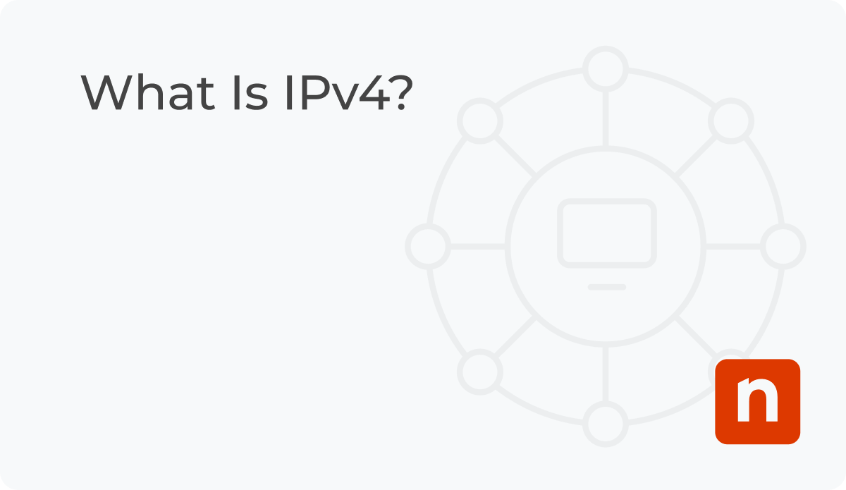 What Is IPv4? | Definition & Overview | NinjaOne