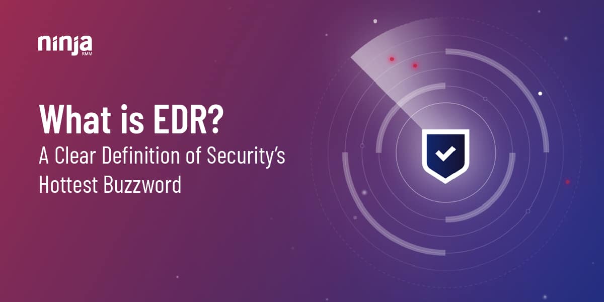 What is EDR? A Clear Definition of a Cybersecurity Buzzword