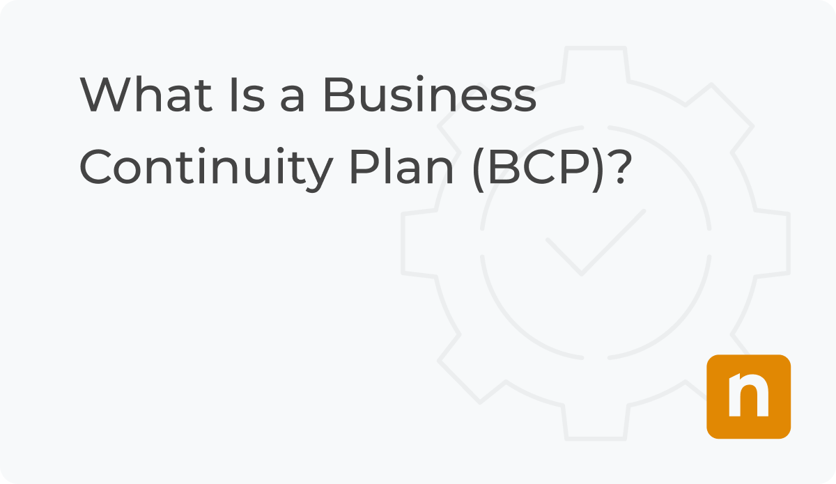 What Is a Business Continuity Plan (BCP)? | NinjaOne