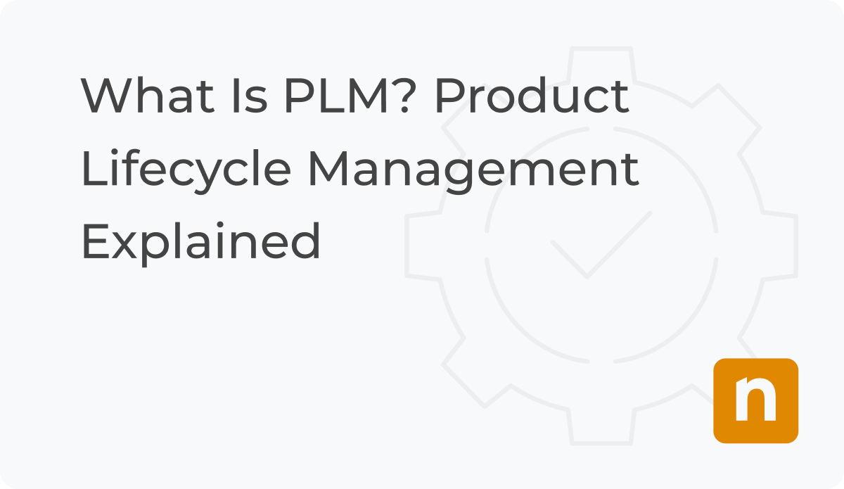 What Is Product Lifecycle Management (PLM)? | NinjaOne