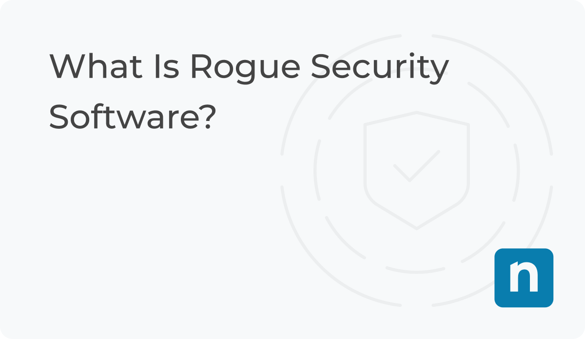What Is Rogue Security Software? | NinjaOne