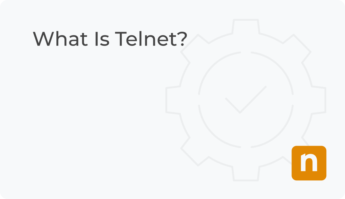 What Is Telnet? Definition & How It Works | NinjaOne