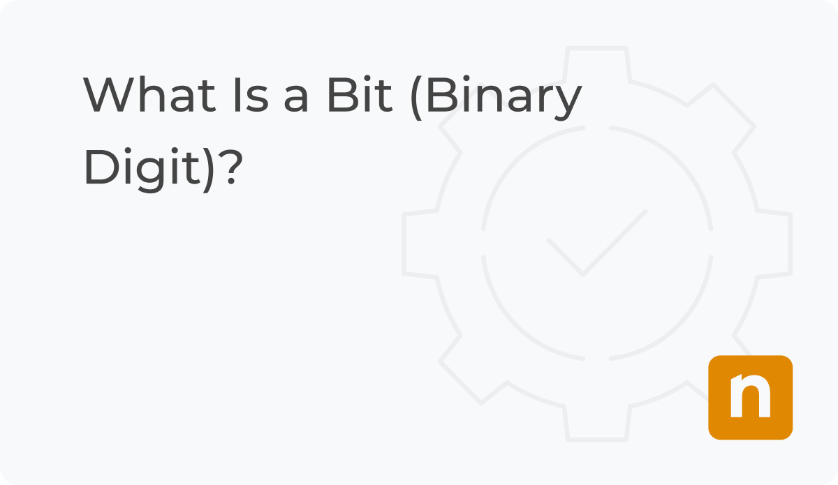What Is a Bit (Binary Digit)? | NinjaOne