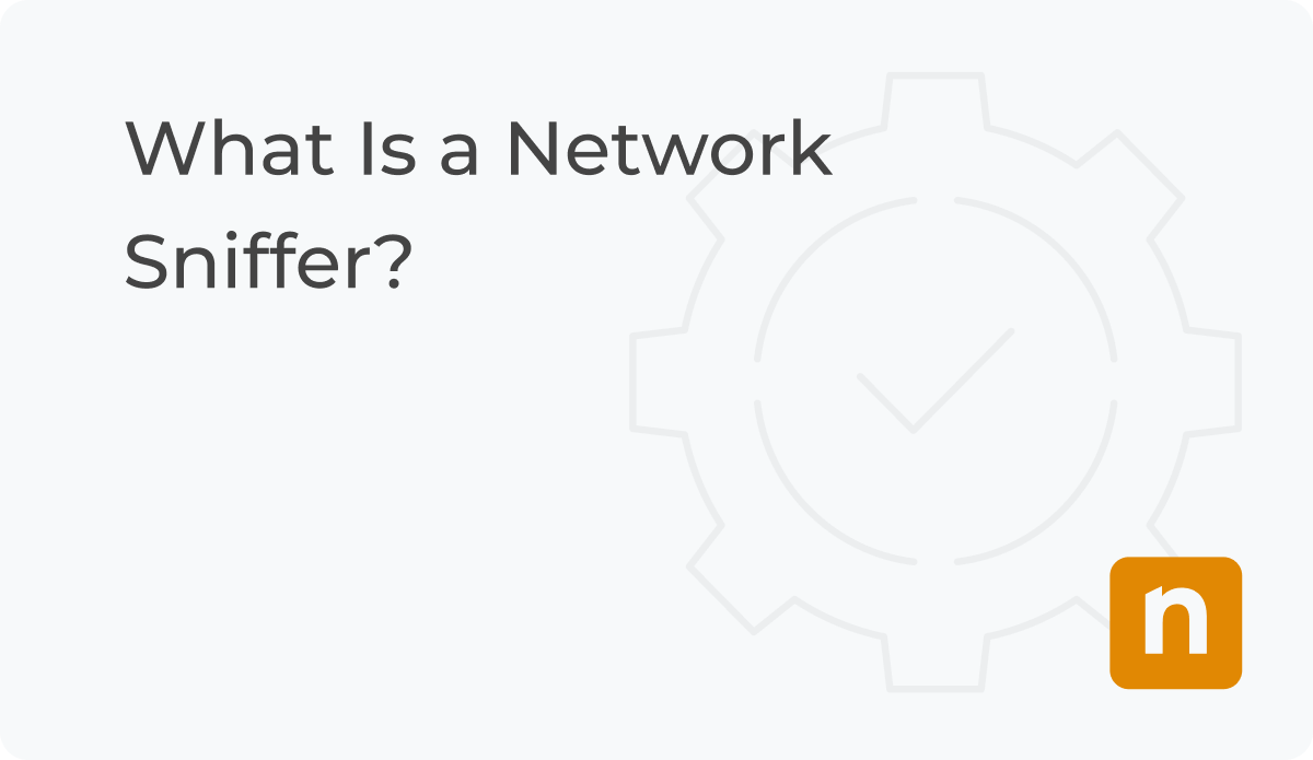 What Is a Network Sniffer? | NinjaOne