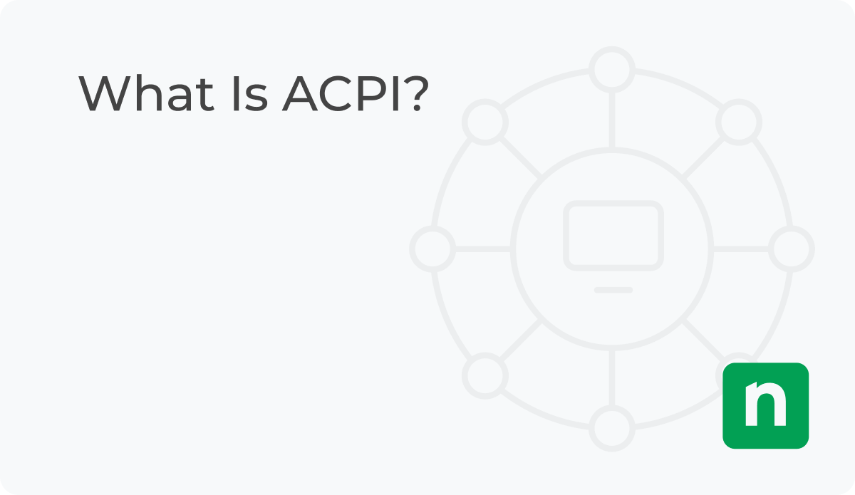What Is ACPI? | Definition & Overview | NinjaOne