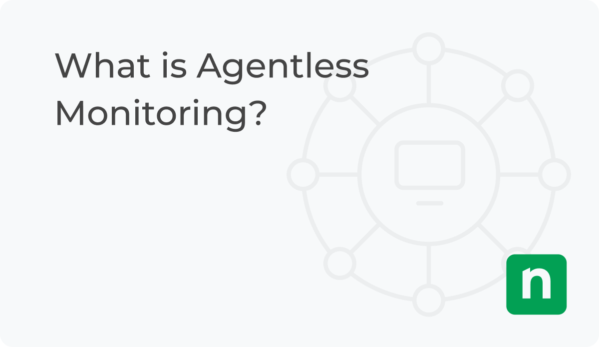 What is Agentless Monitoring?| Definition | NinjaOne