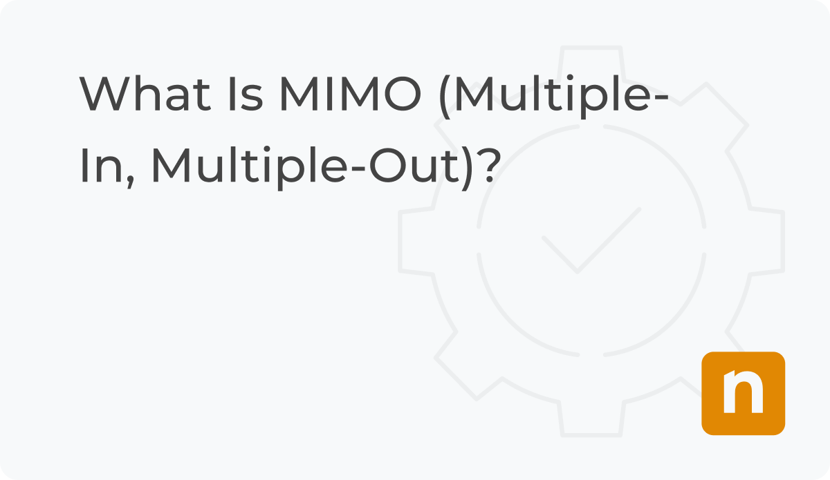 What Is MIMO (Multiple-In, Multiple-Out)? | NinjaOne
