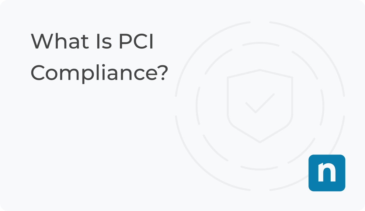 What Is PCI Compliance? | Definition | NinjaOne