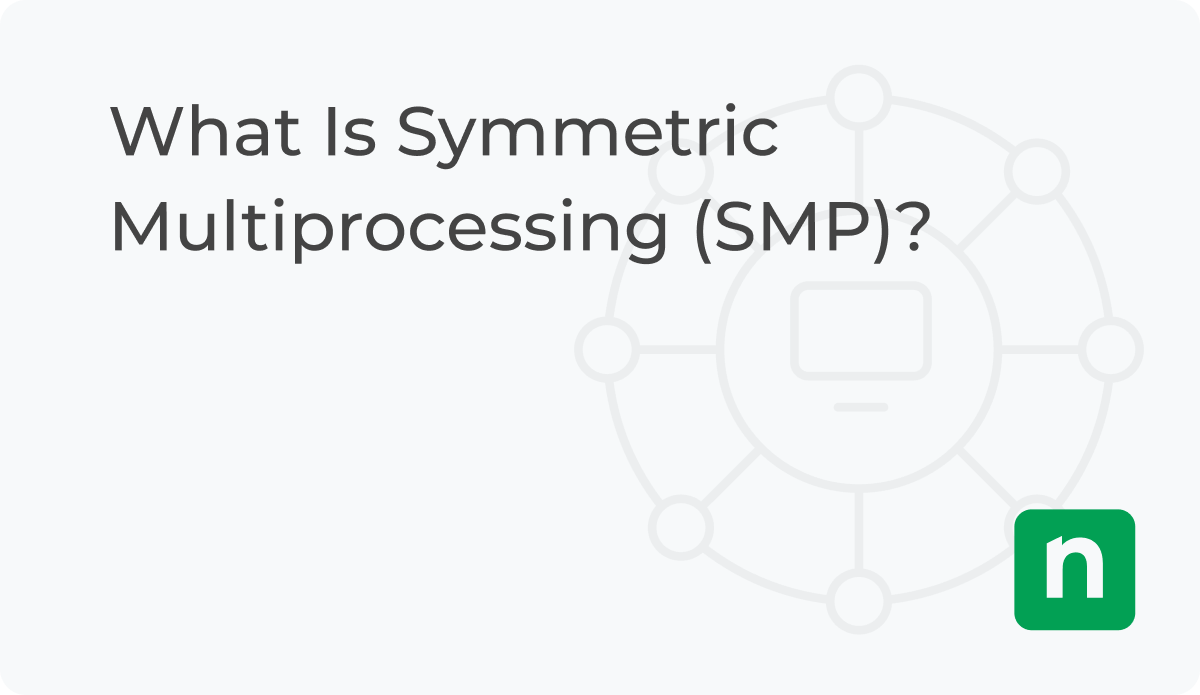 What Is Symmetric Multiprocessing (SMP) | NinjaOne