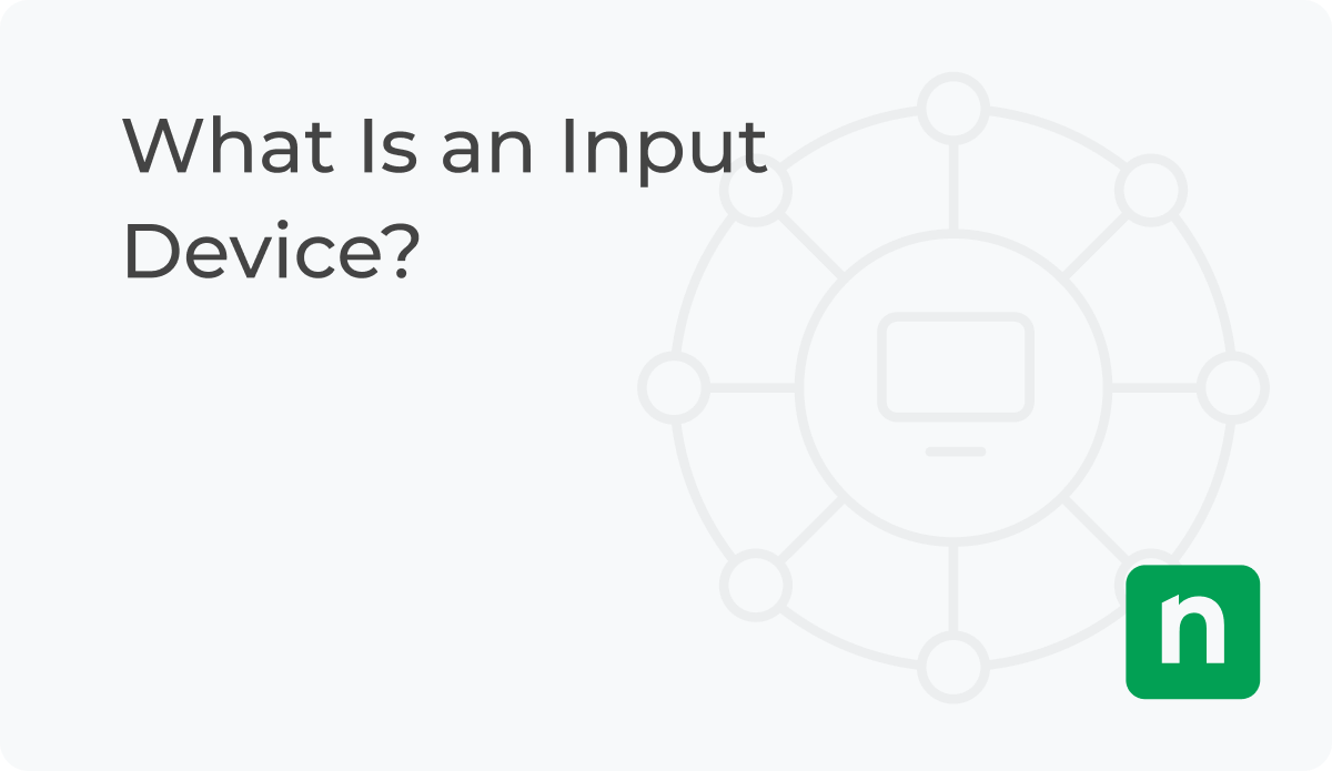 What Is an Input Device? | Definition | NinjaOne